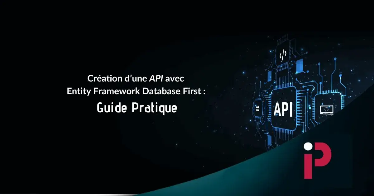 Création d’une API avec Entity Framework Database First : Guide Pratique